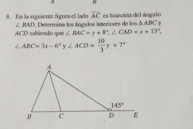 Solved A B 8 En La Siguiente Figura El Lado Overline AC Es Bisectriz