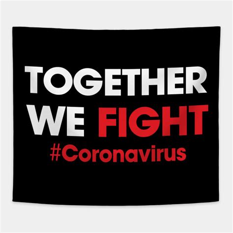 Together We Fight Coronavirus Coronavirus Tapestry Teepublic