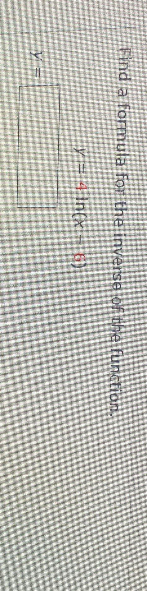 Solved Find A Formula For The Inverse Of The