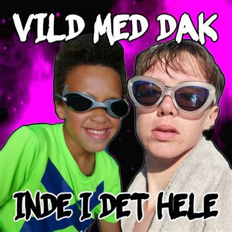Stream Vild Med Dak By Inde I Det Hele Listen Online For Free On