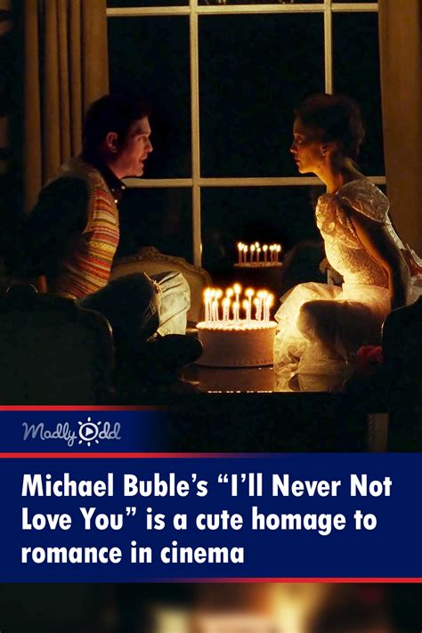 Michael Bubles “ill Never Not Love You” Is A Cute Homage To Romance