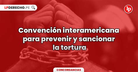 Convención Interamericana Para Prevenir Y Sancionar La Tortura