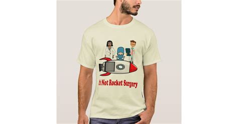 Its Not Rocket Surgery T Shirt Zazzle