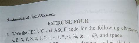 Fundamentals Of Digital Electranics EXERCISE FOUR 1 Write The EBCDIC