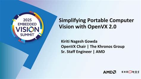 “simplifying Portable Computer Vision With Openvx 20” A Presentation From Amd Pdf