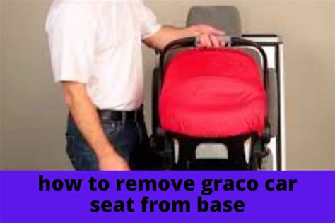 How To Remove Graco Baby Seat From Base Brokeasshome