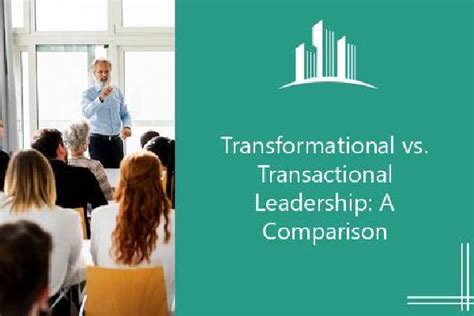 Transformational Vs Transactional Leadership A Comparison Melbado