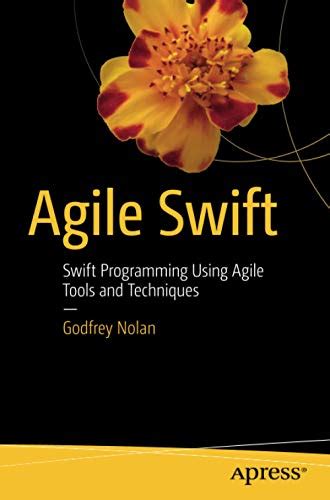 Agile Swift Swift Programming Using Agile Tools And Techniques Godfrey