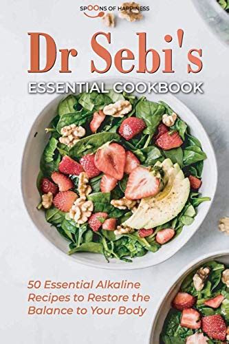Dr Sebis Essential Cookbook 50 Essential Alkaline Recipes To Restore