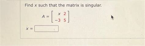 solved find x such that the matrix is singular 2 a [33]