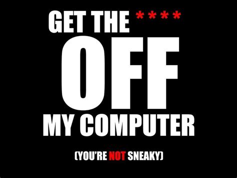 Get Off My Pc Wallpapers Wallpaper Cave