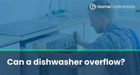Can A Dishwasher Overflow