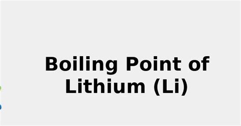 Boiling Point Of Lithium Li Color Uses Discovery 2022