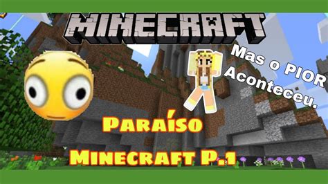 Paraíso Minecraft P1 Fui Pras Montanhas E O Pior Aconteceu Youtube