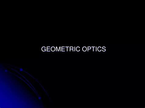 PPT GEOMETRIC OPTICS PowerPoint Presentation Free Download ID 4584803