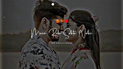 💕o Maahi Ve Whatsapp Status🥰 Tu Reh Sakdi Nai Main Reh Sakta Nahi