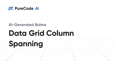 Build Great Bulma Data Grid Column Spanning Components Faster Using Ai
