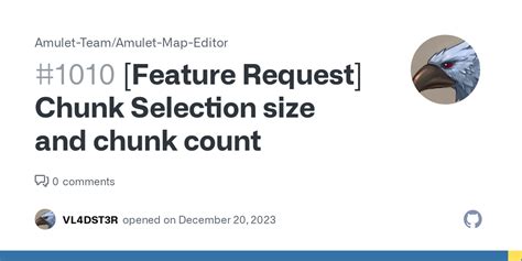 Feature Request Chunk Selection Size And Chunk Count Issue 1010