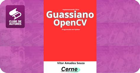 Implementando Filtro Guassiano Opencv Programado Em Python Por Vitor