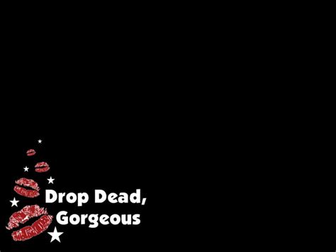 Drop Dead Gorgeous Men Quotes