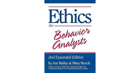Ethics For Behavior Analysts By Jon S Bailey