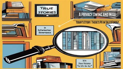 True Stories In Information Governance A Privacy Swing And Miss