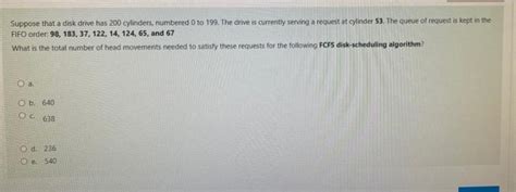 solved suppose that a disk drive has 200 cylinders numbered