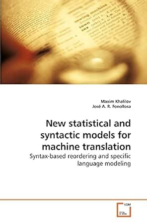 New Statistical And Syntactic Models For Machine Translation Syntax