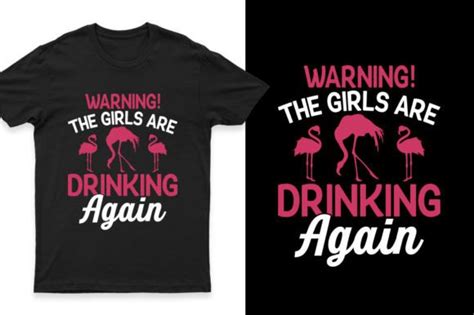 1 Warning The Girls Are Drinking Again Svg T Shirt Designs And Graphics