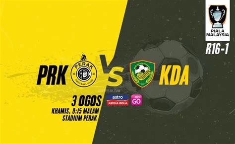 Siaran Lansung Perak Vs Kedah 3 Ogos Piala Malaysia 2023 R16 1 Blog