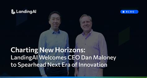 new horizions at landingai andrew ng welcomes ceo dan maloney