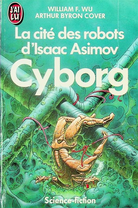 La cité des robots d Isaac Asimov Cyborg Ordi Livres