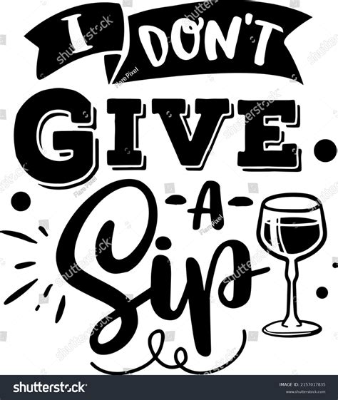 Dont Give Sip Funny Wine Alcohol Stock Vector Royalty Free 2157017835