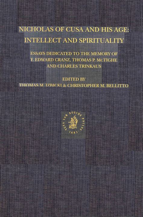 Buy Nicholas Of Cusa And His Age Intellect And Spirituality Essays