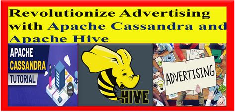 Revolutionizing Advertising Analytics Apache Cassandra And Apache Hive In A Nutshell By Jyoti