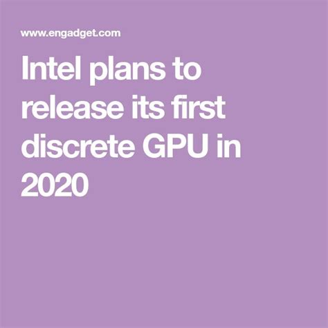 Intel Plans To Release Its First Discrete Gpu In 2020 How To Plan
