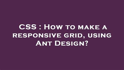 Css How To Make A Responsive Grid Using Ant Design Youtube