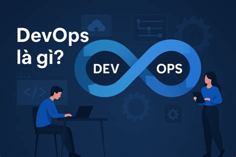 Devops Là Gì Hiểu Đúng Về Vai Trò Trong Ngành It
