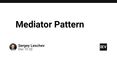 💐 mediator pattern dev community