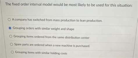 Solved The Fixed Order Interval Model Would Be Most Likely