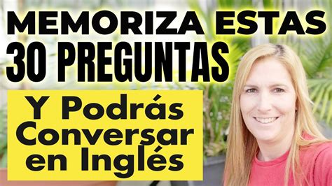 Memoriza ESTAS 30 PREGUNTAS y Podrás Conversar en Inglés YouTube