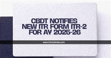 Cbdt Notifies New Itr Form Itr 2 For Ay 2025 26