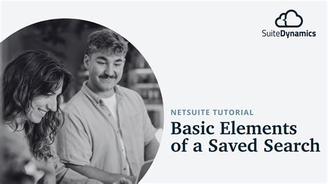 Netsuite Tutorial Basic Elements Of A Saved Search Suitedynamics Youtube