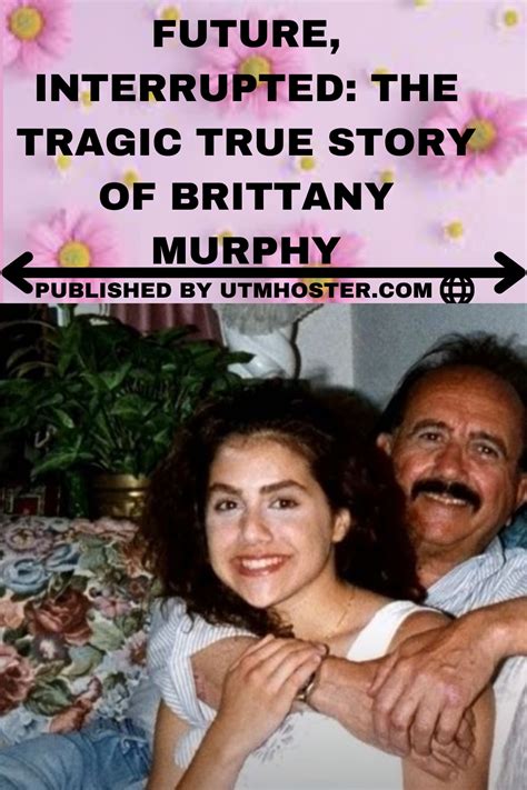 Future Interrupted The Tragic True Story Of Brittany Murphy Artofit