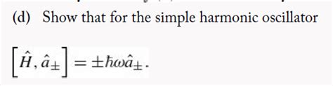 Solved D Show That For The Simple Harmonic Oscillator H Chegg