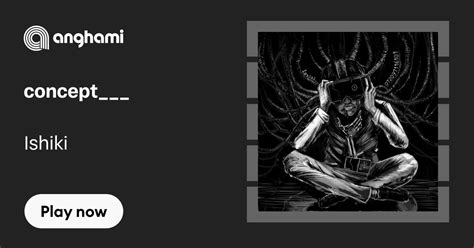 Ishiki Concept Play On Anghami