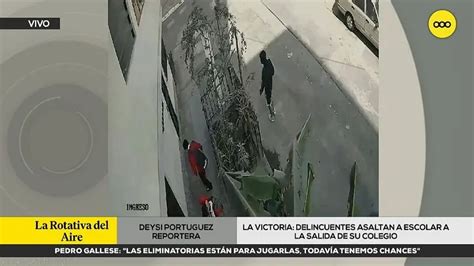 La Victoria Delincuentes Asaltaron A Un Escolar A La Salida De Su Colegio