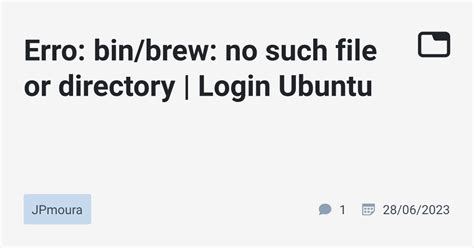 Erro Binbrew No Such File Or Directory Login Ubuntu · Jpmoura