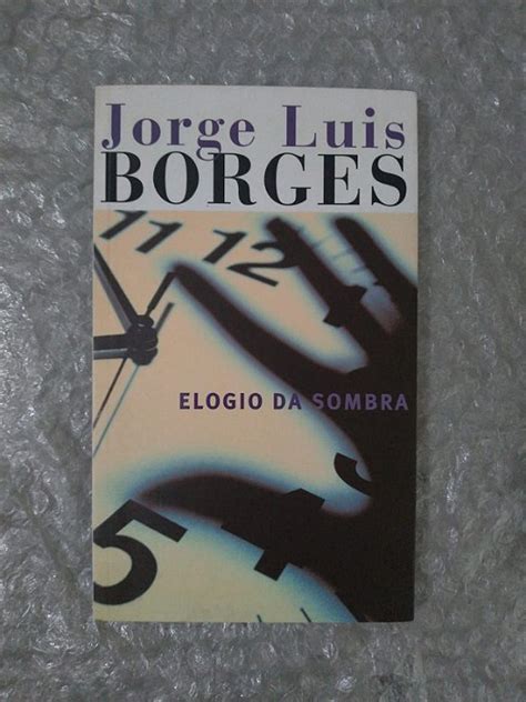 Elogio Da Sombra Jorge Luis Borges Seboterapia Livros