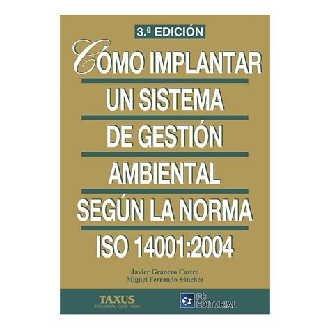 Cómo Implantar Un Sistema De Gestión Ambiental Según La Norma Iso 14001